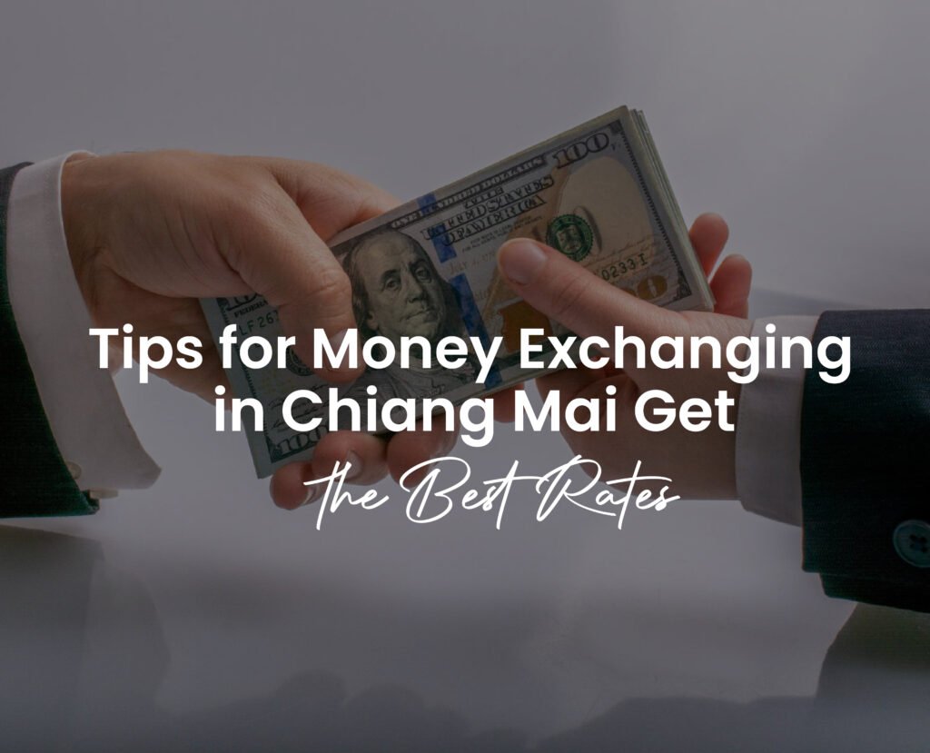Tips for Money Exchange in Chiang Mai Get the Best Rates